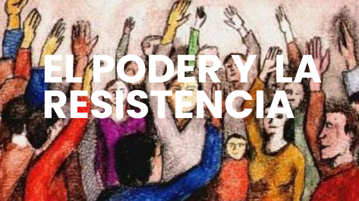 El poder y la resistencia