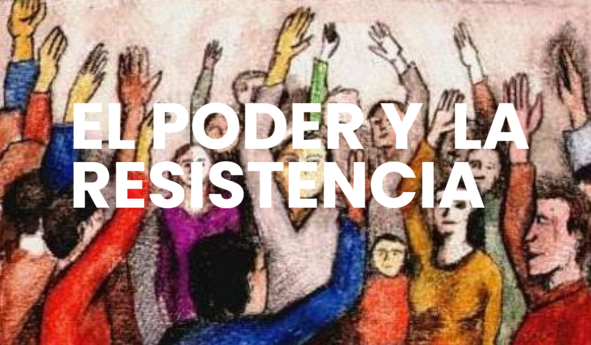 El poder y la resistencia